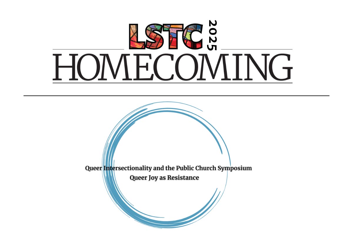 2025 Homecoming Celebration and Queer Intersectionality and Public Church Symposium - LSTC